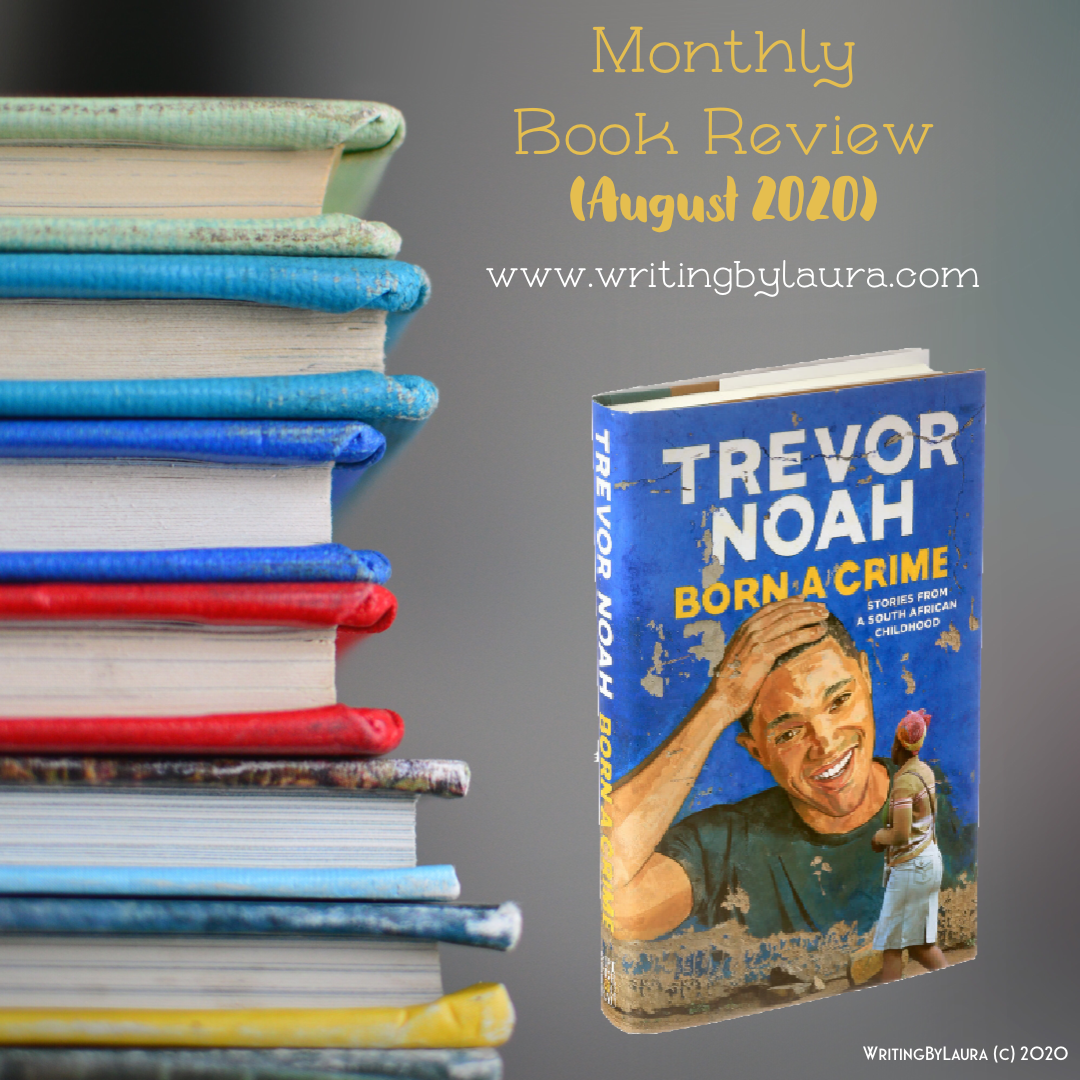 Book Review: “Born a Crime” by Trevor Noah – Writing By Laura