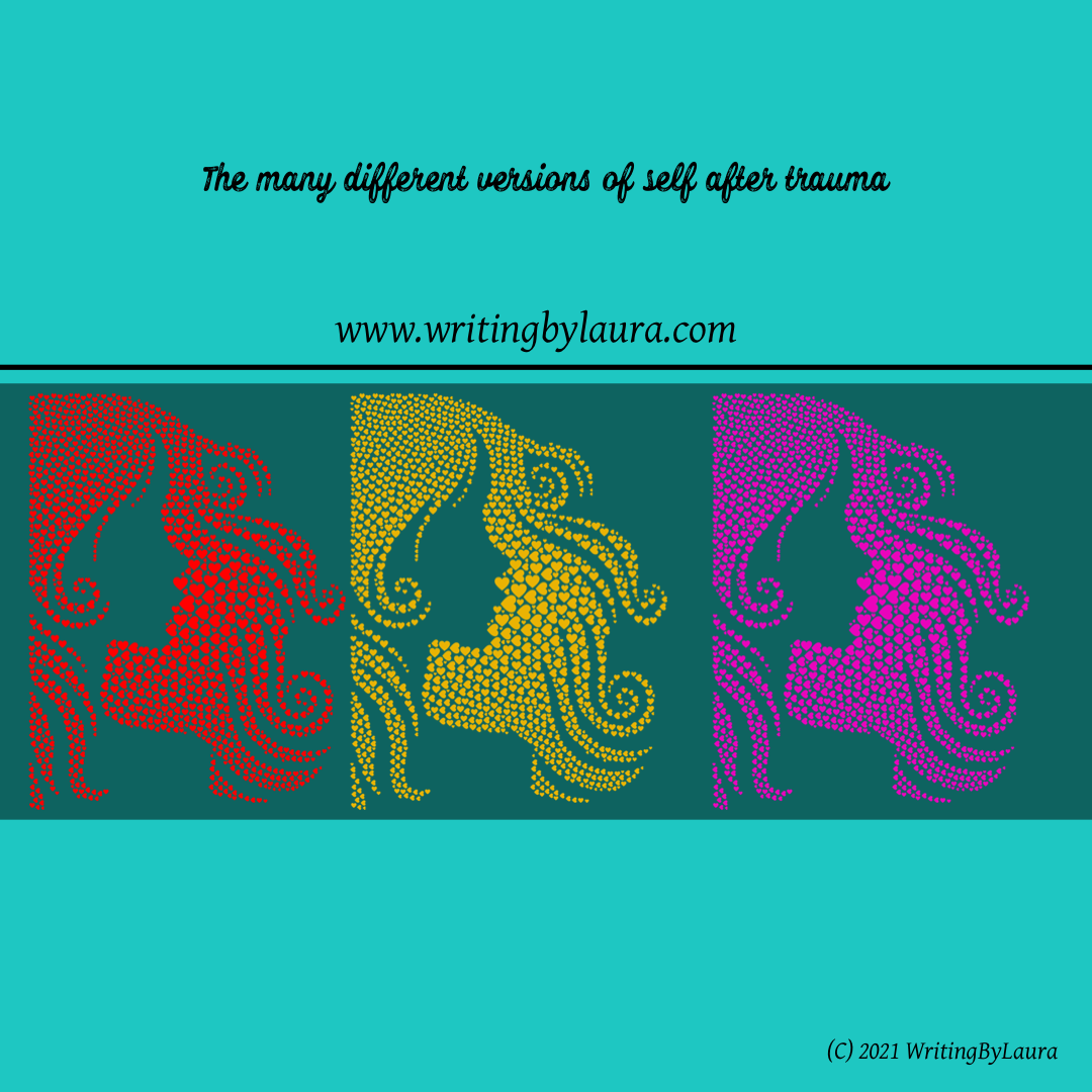 The many versions of self after healing from trauma – Writing By Laura