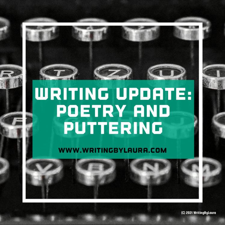 Writing Update: Poetry and Puttering – Writing By Laura