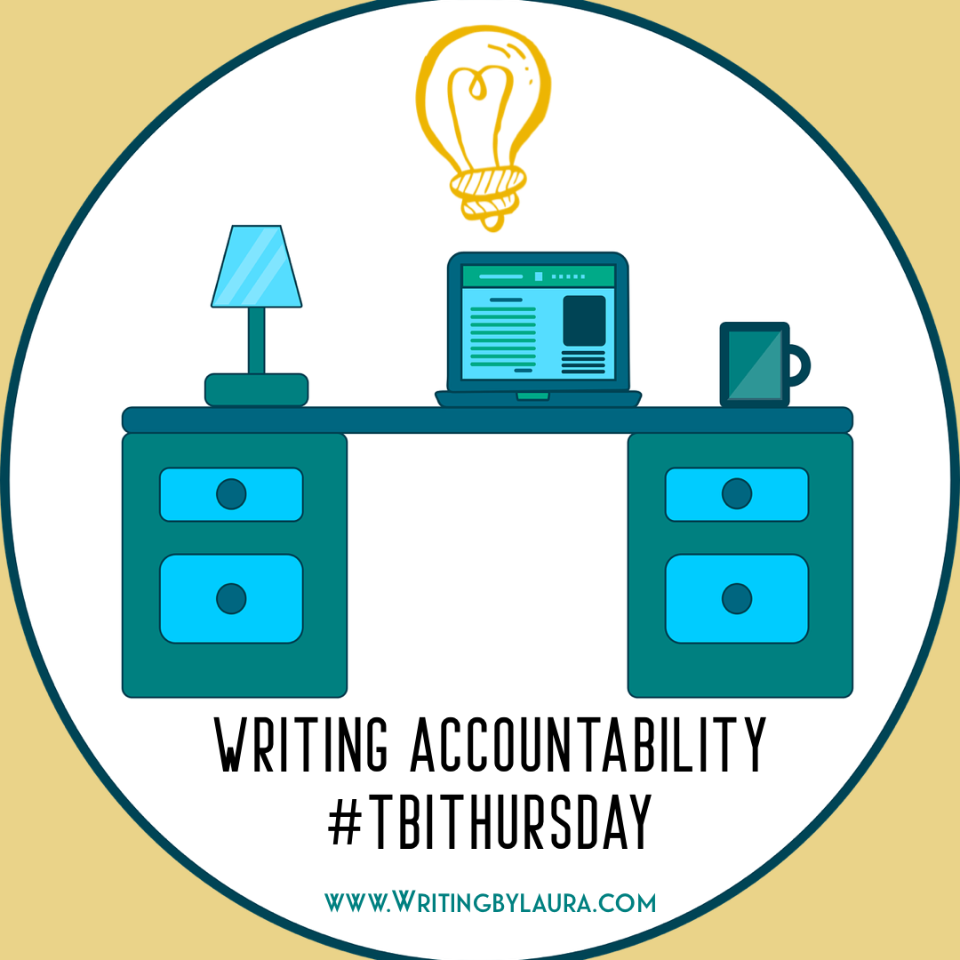 Writing Accountability #TBIthursday – Writing By Laura