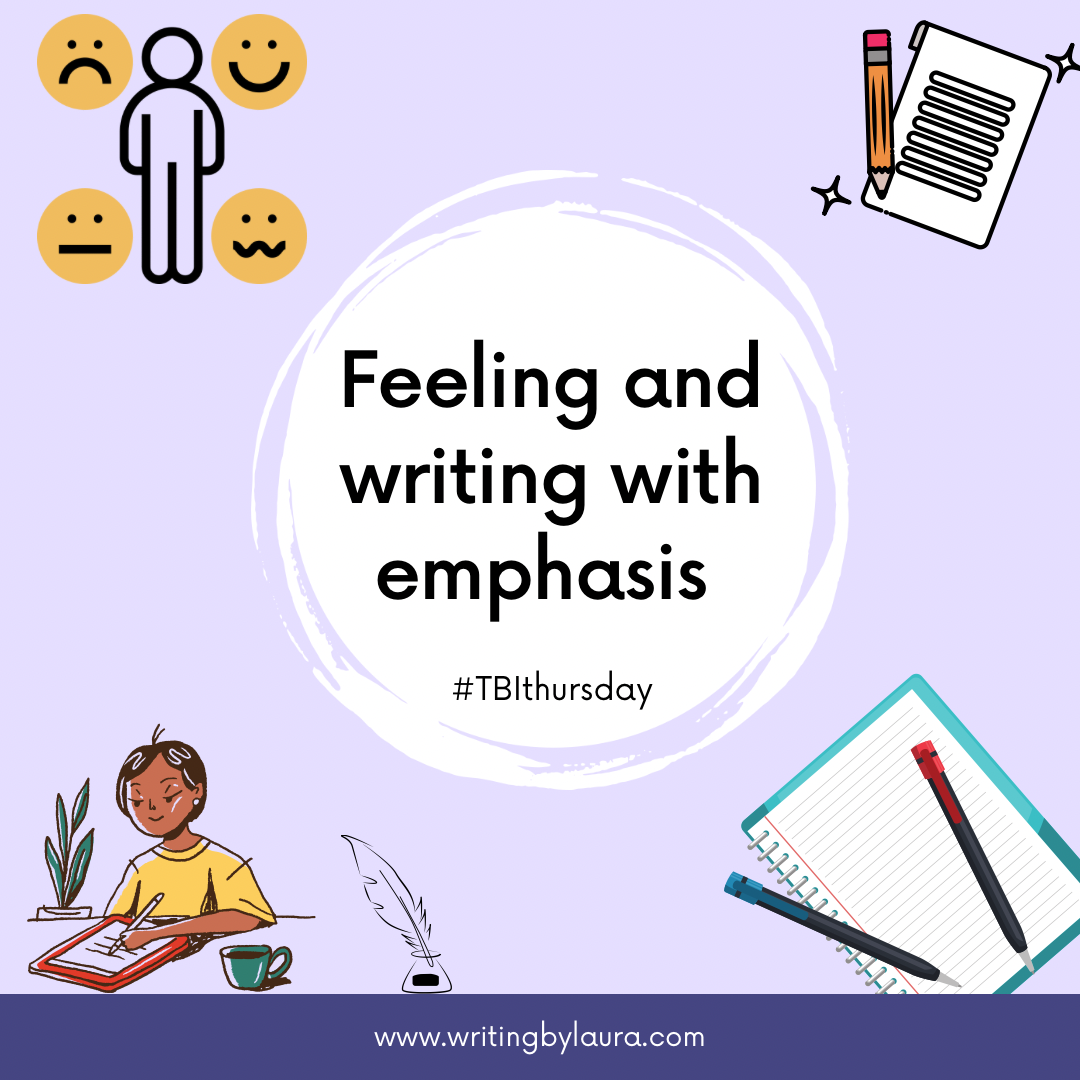 Writing and Feeling with emphasis – Writing By Laura