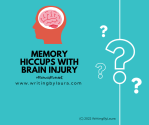Memory hiccups with Brain Injury #MemoirMoment – Writing By Laura